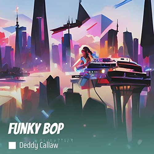 Play Funky Bop by Deddy Callaw on Amazon Music