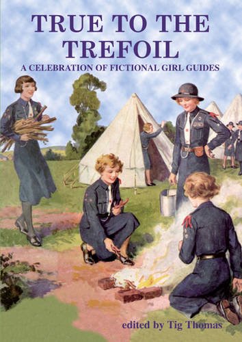 True to the Trefoil: a celebration of fictional Girl Guides: Thomas ...