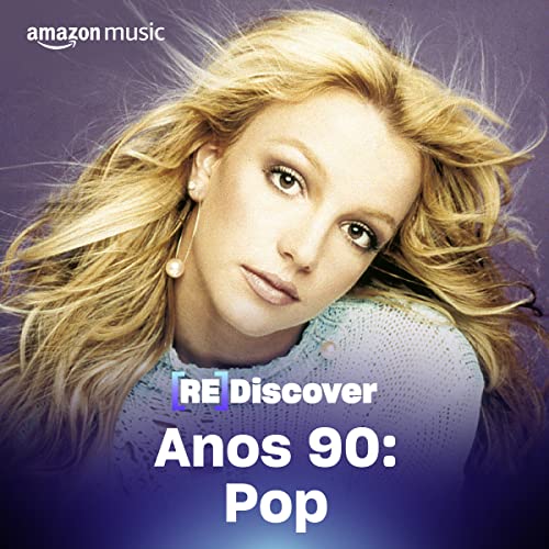 REDISCOVER Anos 90: Pop Playlist no Amazon Music Unlimited