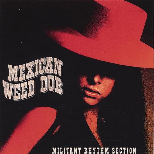 Militant Rhythm Section - Mexican Weed Dub - Amazon.com Music