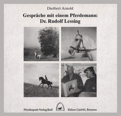 Gespräche mit einem Pferdemann: Dr. Rudolf Lessing : Arnold, Dietbert ...
