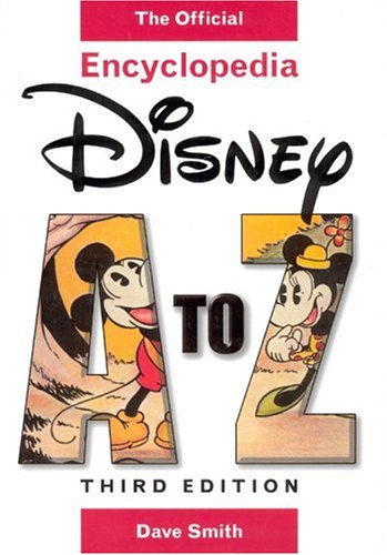 Disney A to Z: The Official Encyclopedia (Third Edition): Dave Smith ...