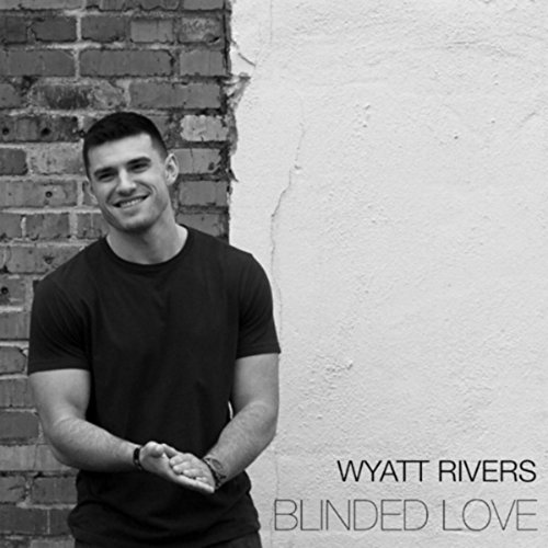 Amazon.com: Blinded Love : Wyatt Rivers: Digital Music