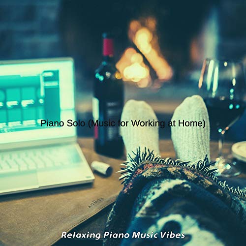 Play Piano Solo (Music for Working at Home) by Relaxing Piano Music ...