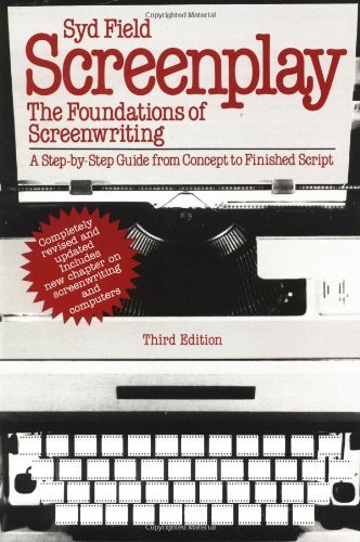 Screenplay: The Foundations of Screenwriting; A step-by-step guide from ...