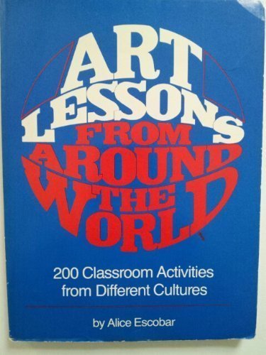 Amazon.com: Art lessons from around the world: 200 classroom activities ...