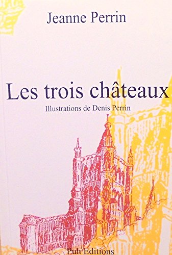 Amazon.fr - Les trois châteaux - illustrations de Denis Perrin - Jeanne ...