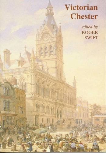 Victorian Chester: Essays in Social History 1830-1900: 14 (Liverpool ...