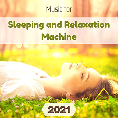 Music for Sleeping and Relaxation Machine 2021 de New Age Relaxation en ...