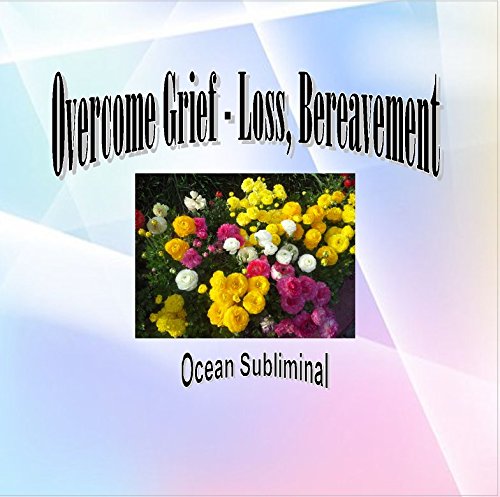 Overcome Grief Loss Bereavement Subliminal CD Self_help Meditation Self ...