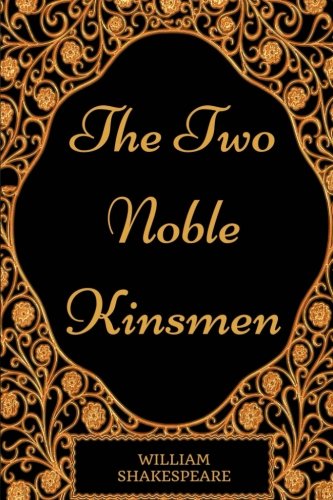 The Two Noble Kinsmen: By William Shakespeare - Illustrated: William ...