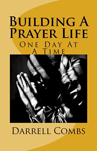 Building A Prayer Life: One day at a time - Kindle edition by Combs ...