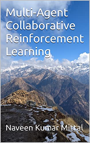 Amazon.com: Multi-Agent Collaborative Reinforcement Learning eBook : Mittal, Naveen Kumar ...