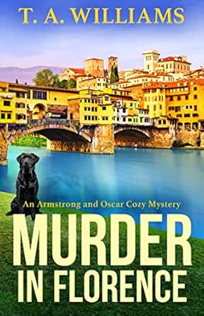 Murder in Florence: An addictive cozy murder mystery from T. A ...
