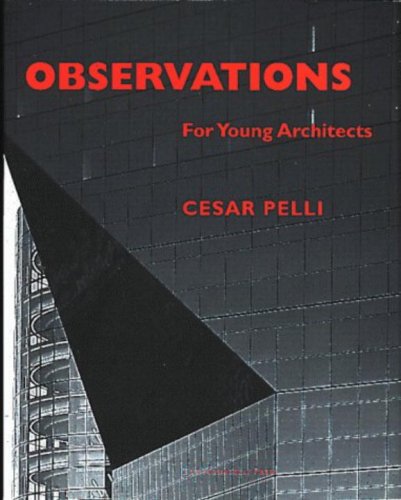 Observations for Young Architects: Pelli, Cesar: 9781580930314: Amazon ...