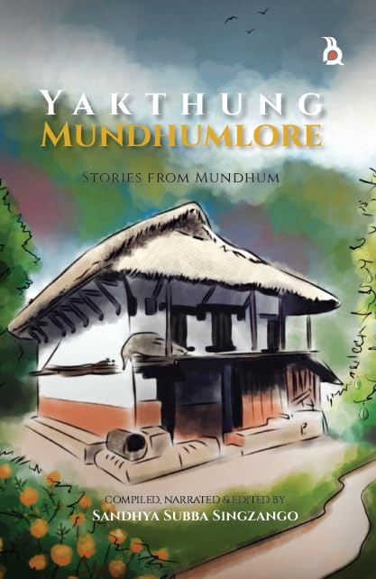 Buy YAKTHUNG MUNDHUMLORE | Folktales from Yakthung Mundhum | Sandhya ...