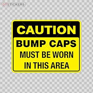 Amazon.com: Vinyl Stickers Decal Caution Bump Caps Must Be Worn in This ...