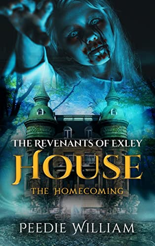 The Revenants of EXLEY HOUSE: The Homecoming eBook : William, Peedie ...