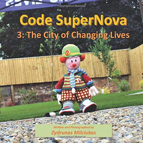Code SuperNova 3: The City of Changing Lives: Milciukas, Zydrunas ...