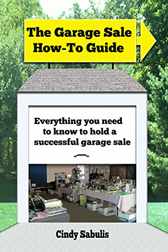 The Garage Sale How-To Guide: Everything You Need To Know To Hold A ...