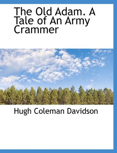 The Old Adam. A Tale of An Army Crammer: Davidson, Hugh Coleman ...