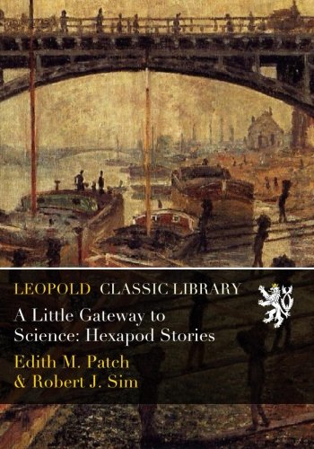 A Little Gateway to Science: Hexapod Stories : Patch, Edith M.: Amazon ...