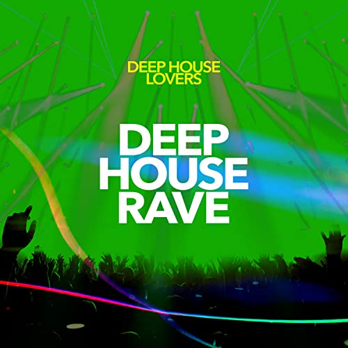 Play Deep House Rave by Deep House Lovers on Amazon Music