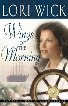 Wings of the Morning (Kensington Chronicles Book 2) eBook : Wick, Lori: Amazon.co.uk: Kindle Store