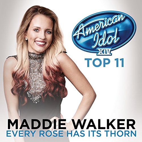 Every Rose Has Its Thorn (American Idol Season 14) di Maddie Walker su ...