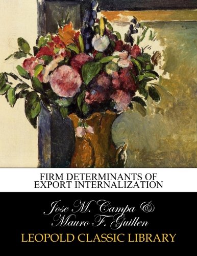 Firm determinants of export internalization: Campa, Jose M., Guillen ...