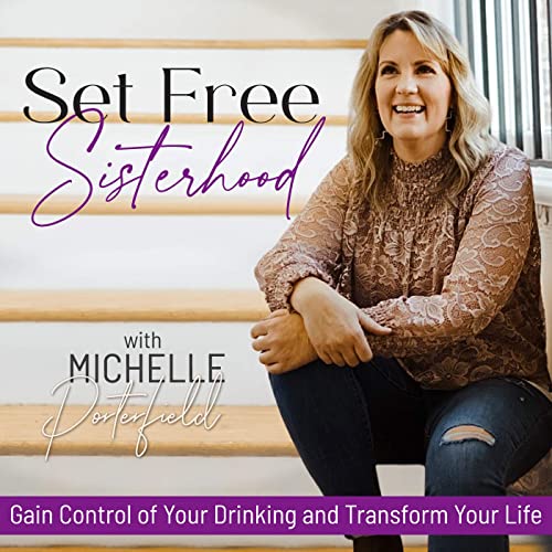 Amazon.com: SET FREE SISTERHOOD-Am I drinking too over drinking, binge ...