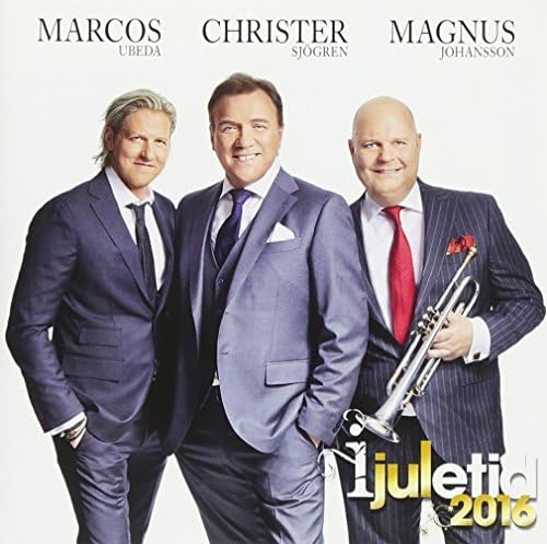 I Juletid 2016: Sjogren, Christer / Johansson, Magnus / Ubeda, Marcos ...