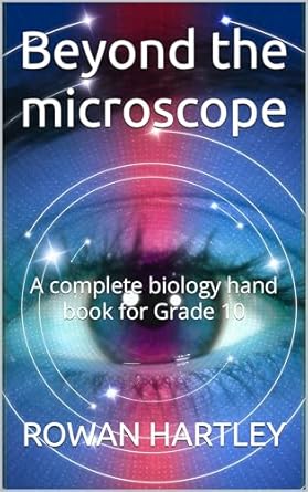 Beyond the microscope: A complete biology hand book for Grade 10 eBook ...