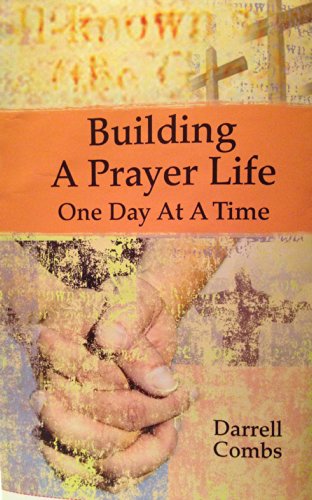 Building A Prayer Life: One day at a time - Kindle edition by Combs ...