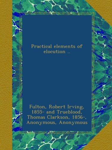 Practical elements of elocution .. : Amazon.in: Books