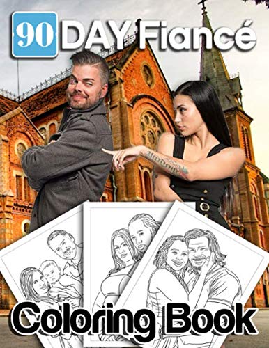 90 Day Fiancé coloring book: Perfect Gifts For Fans Of 90 Day Fiancé ...