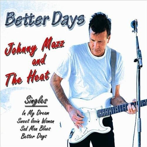 Johnny Mazz & the Heat - Better Days - Amazon.com Music