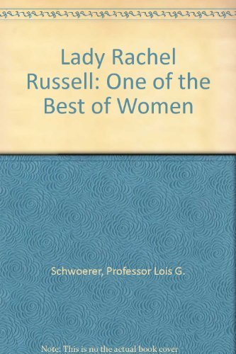 Lady Rachel Russell: One of the Best of Women: Schwoerer, Professor ...
