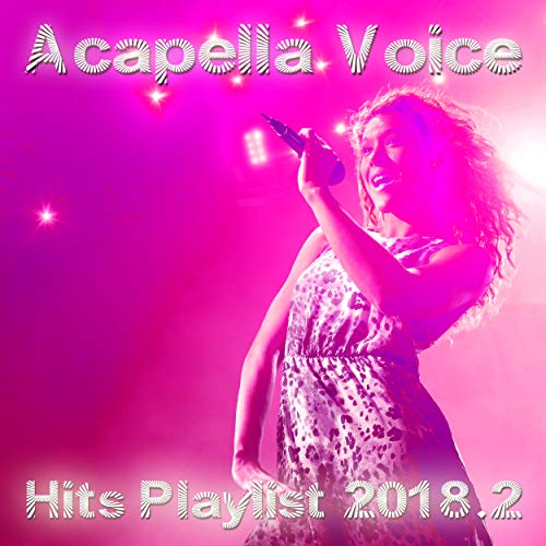 Play Acapella Voice Hits 2018.2 by VARIOUS ARTISTS on Amazon Music