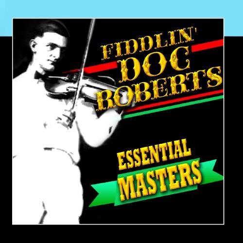 Fiddlin' Doc Roberts - Essential Masters - Amazon.com Music