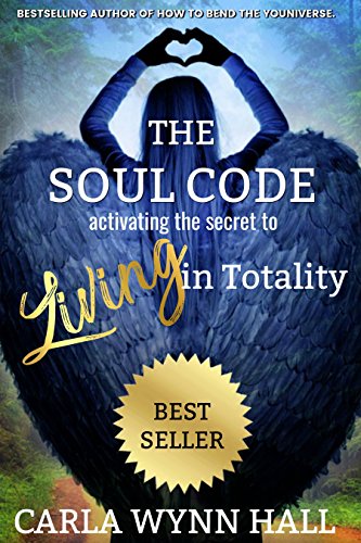 Amazon.com: The Soul Code: Activating the Secret to Living in Totality eBook : Hall, Carla Wynn ...