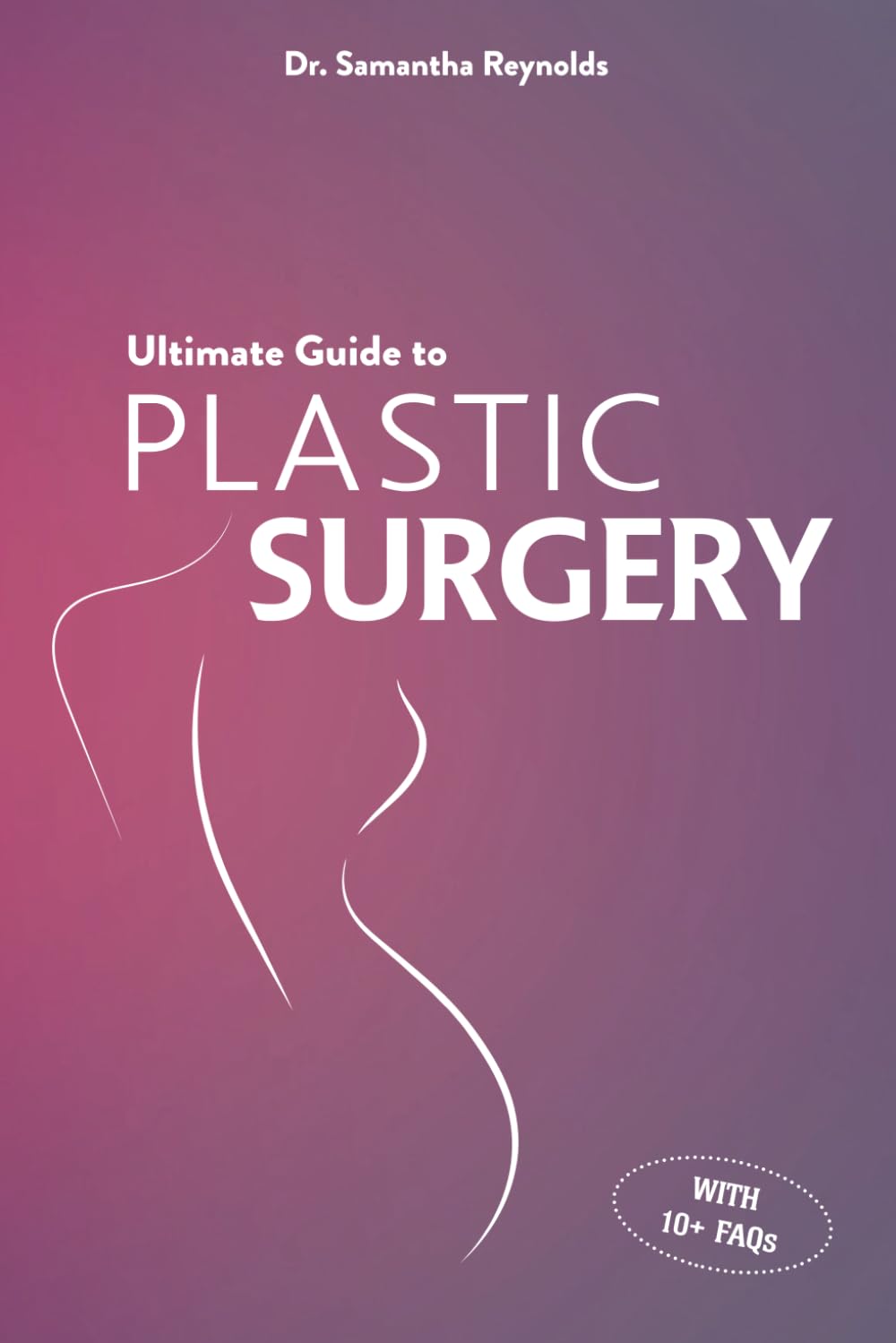 Snapklik.com : Ultimate Guide To Plastic Surgery: A Comprehensive ...