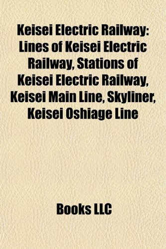 Keisei Electric Railway: Lines of Keisei Electric Railway, Stations of ...