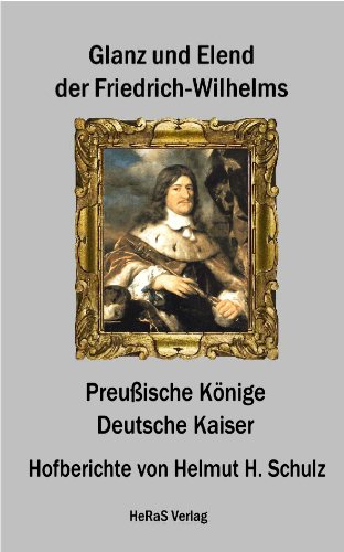 Glanz und Elend der Friedrich Wilhelms eBook : Schulz, Helmut H ...