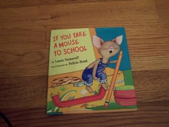 If You Take a Mouse to School: Laura Numeroff: Amazon.com: Books