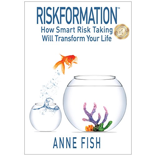 Riskformation: How Smart Risk Taking Will Transform Your Life (Audio ...