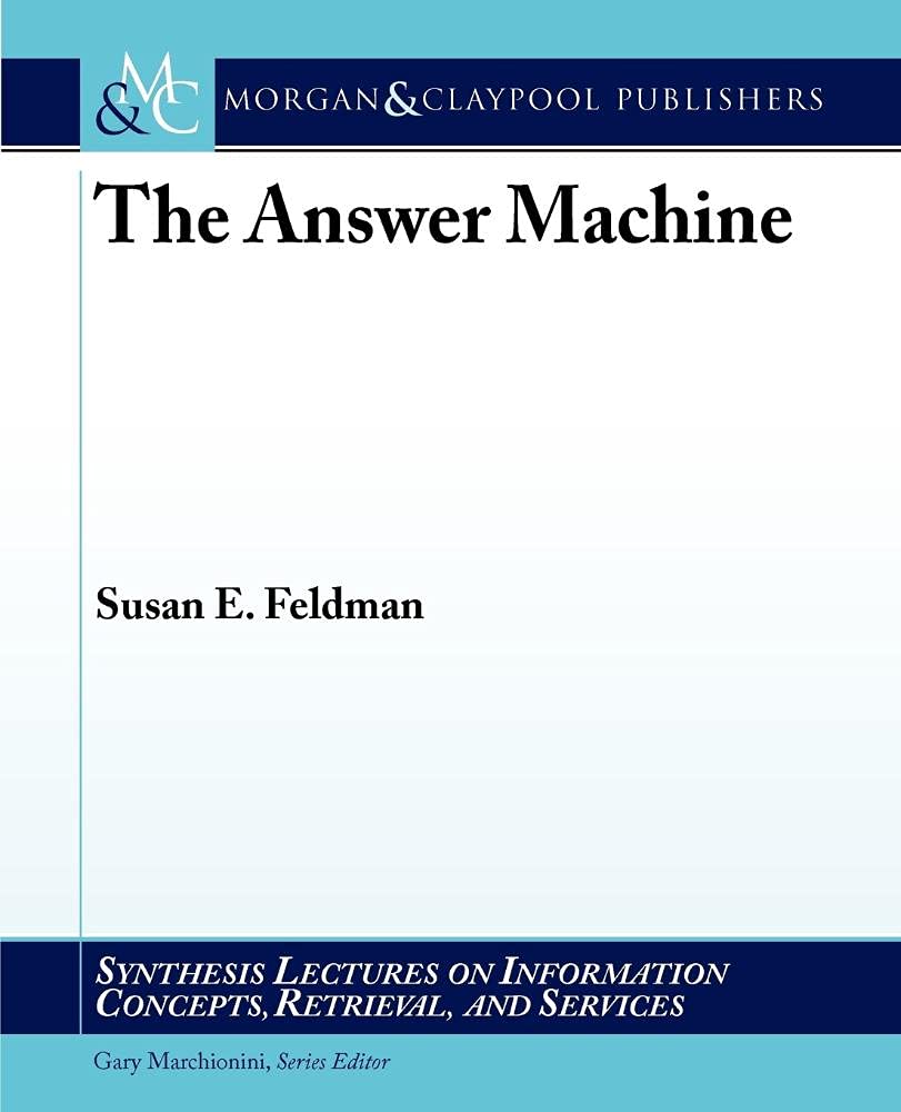 The Answer Machine (Synthesis Lectures on Information Concepts, Retrieval, and Services ...