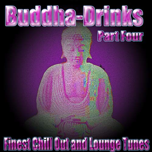 Amazon.com: Buddha-Drinks, Pt. 4 (Finest Chill Out and Lounge Tunes ...