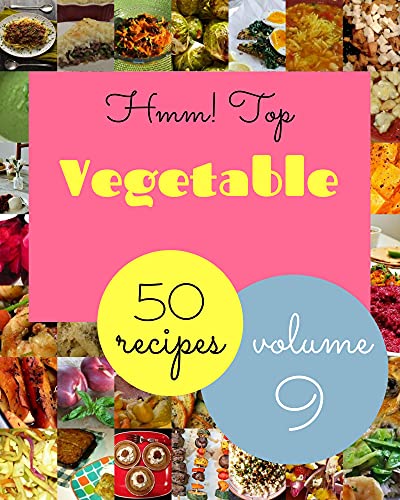 Amazon.com: Hmm! Top 50 Vegetable Recipes Volume 9: An Inspiring ...