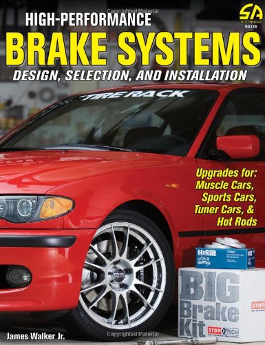 High-Performance Brake Systems: Design, Selection, and Installation ...